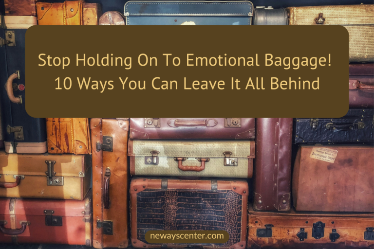 Stop Holding On To Emotional Baggage! 10 Ways You Can Leave It All ...